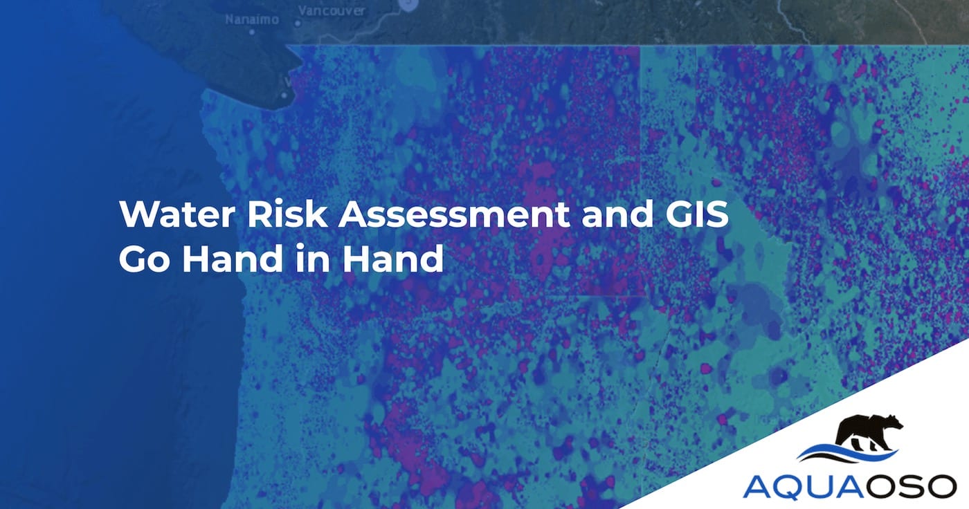 Water Risk Assessment and GIS Go Hand in Hand